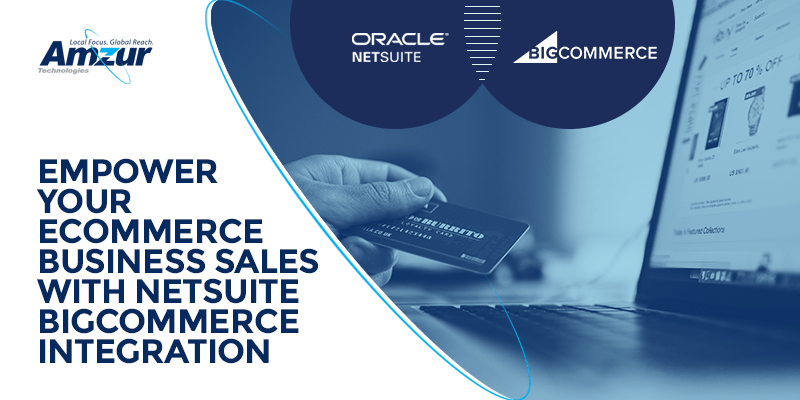 NetSuite ERP BigCommerce integration: Accelerate your eCommerce sales