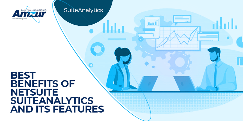 Top 5 benefits of NetSuite SuiteAnalytics for business growth