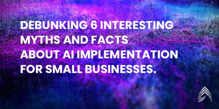 The 6 Truths About AI Implementation: Myths Debunked