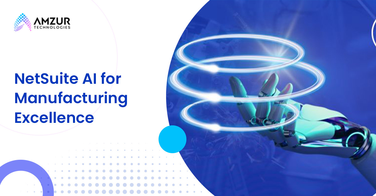 NetSuite AI: Powering Manufacturing Excellence