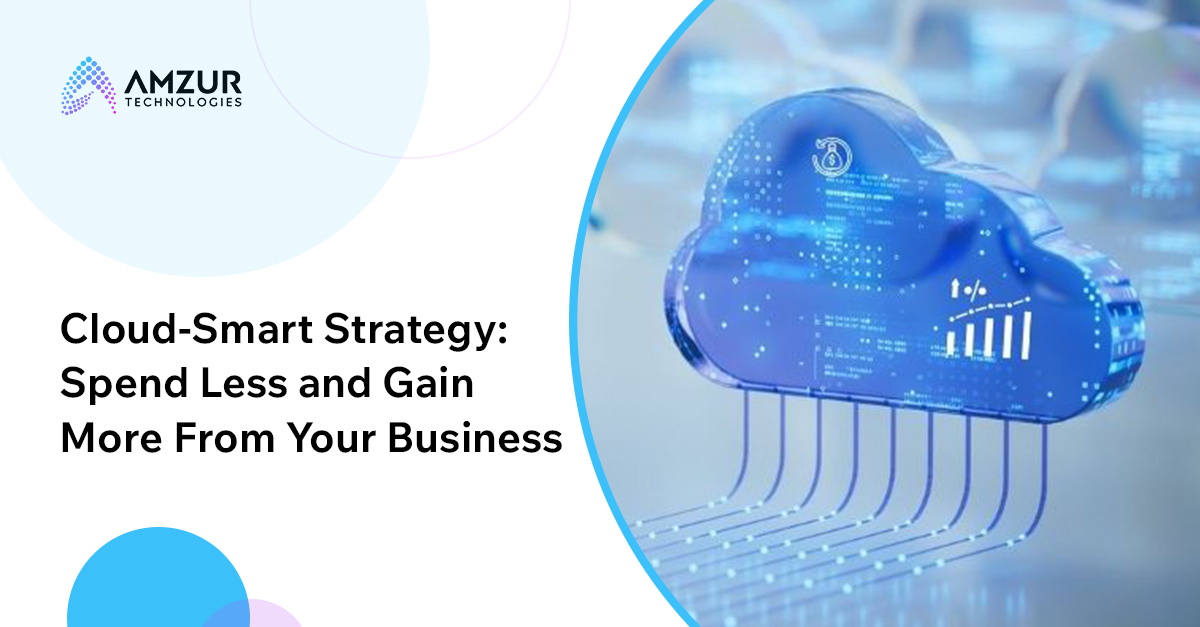 Cloud-Smart Strategy: The Competitive Edge In The Cloud Adoption