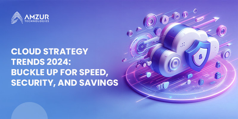 5 Cloud Strategy Trends To Future-proof Your Business