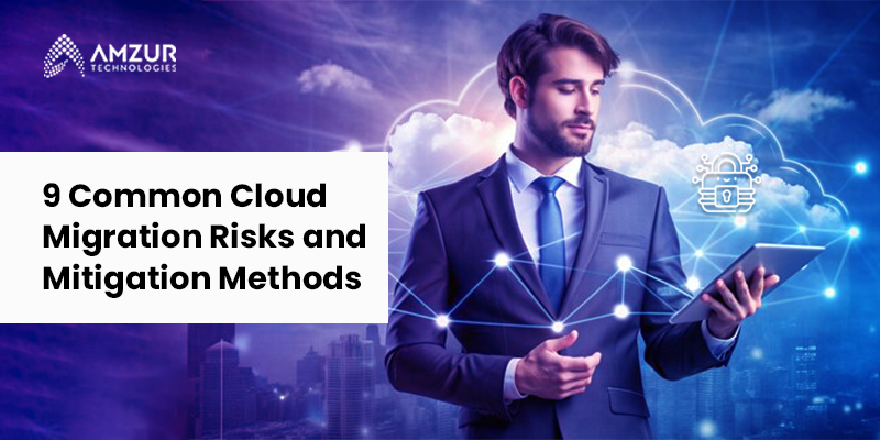 9 Key Risks in Cloud Migration and How to Address Them